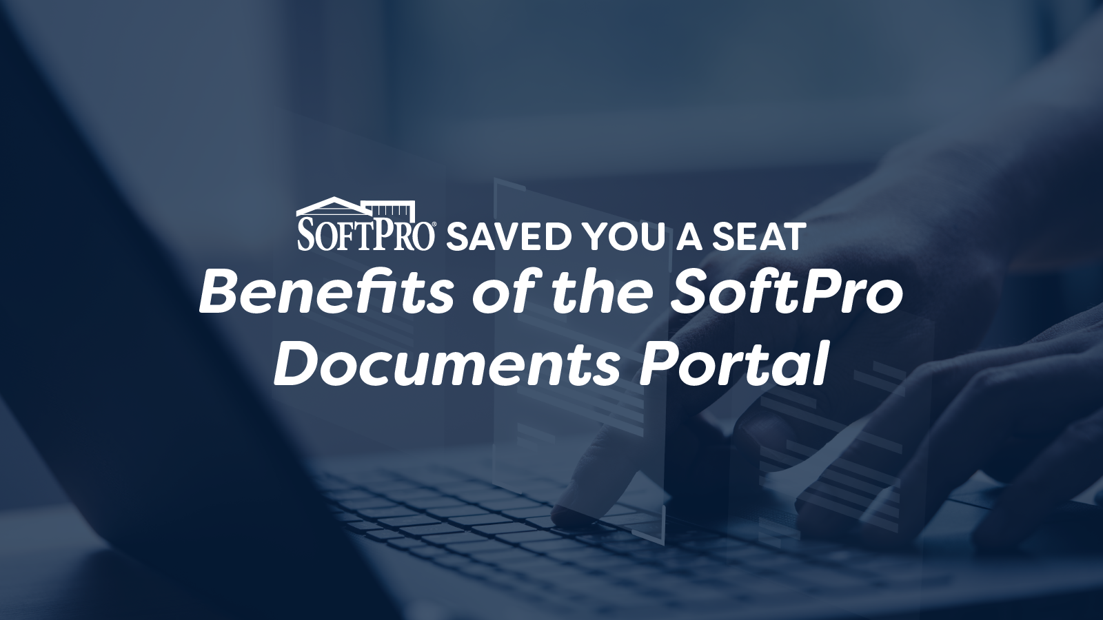 Saved You a Seat Episode 53: Benefits of the SoftPro Documents Portal